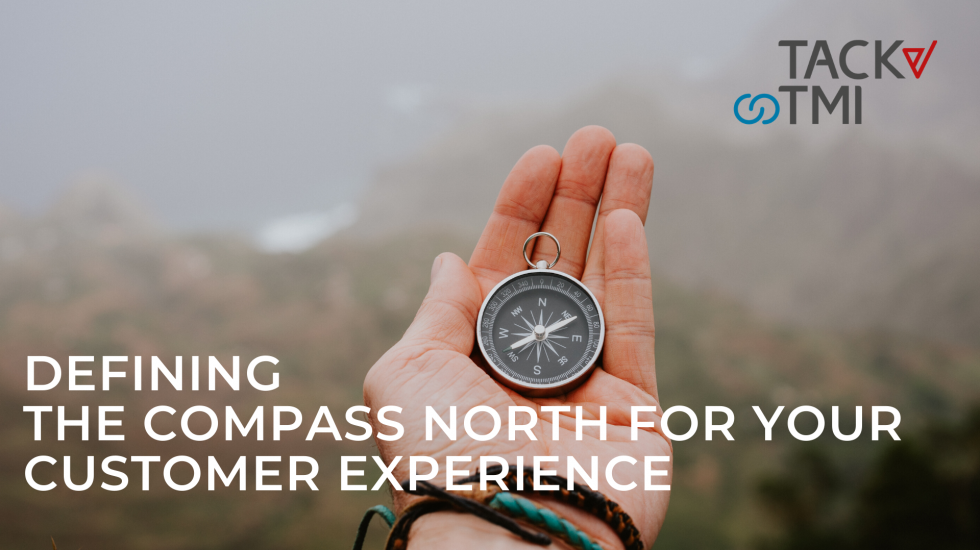 Defining the Compass North for Your Customer Experience - Tack TMI Bulgaria